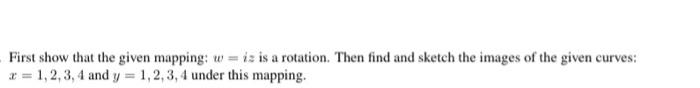 Solved First show that the given mapping: w=iz is a | Chegg.com