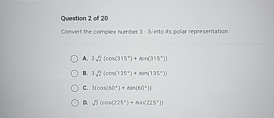 Solved Question 2 ﻿of 20Convert the complex number 3 - 3i | Chegg.com