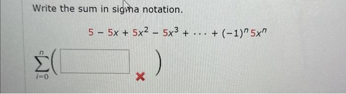 Solved Write the sum in sigma notation. | Chegg.com