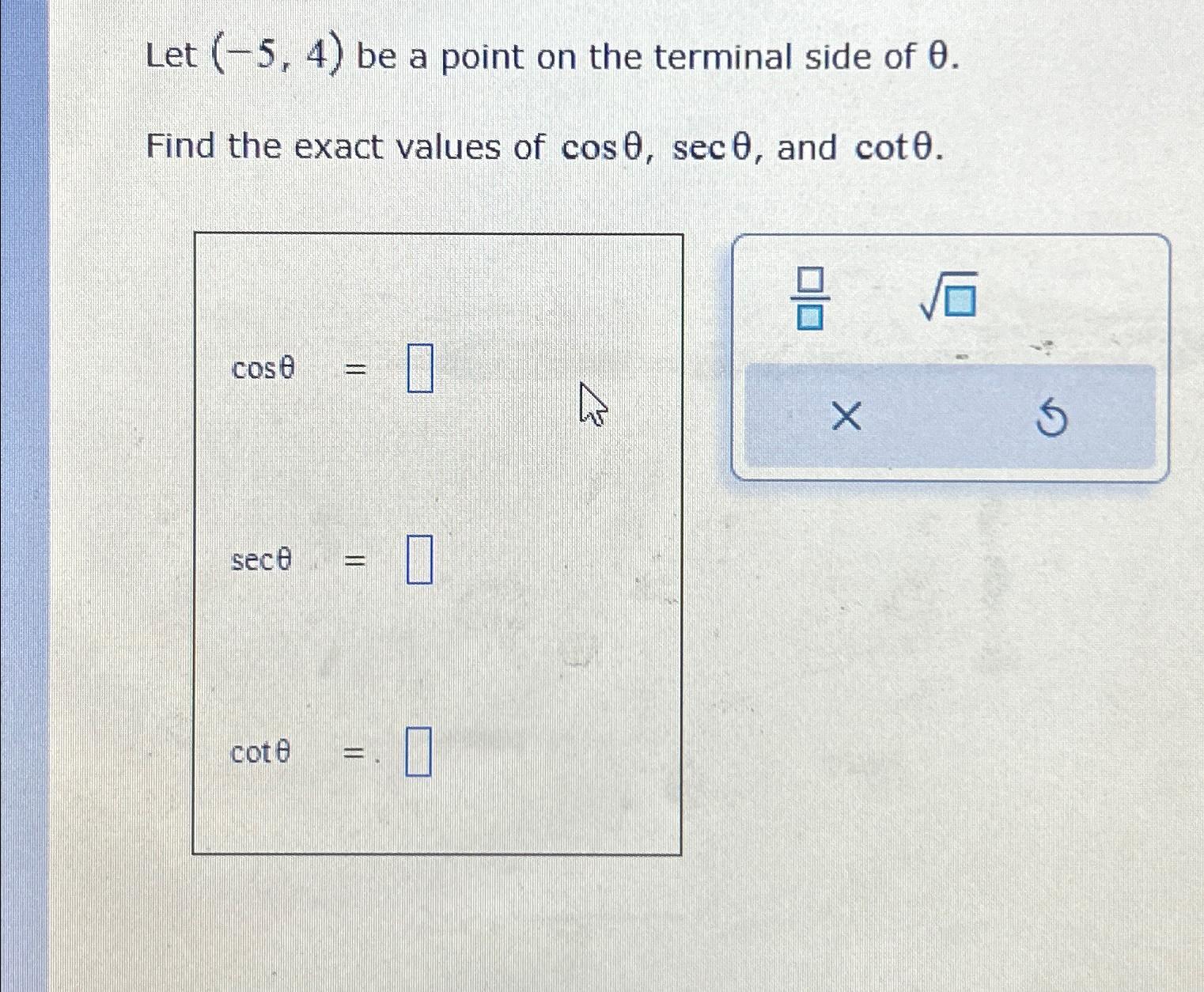 Solved Let (-5,4) ﻿be a point on the terminal side of θ.Find | Chegg.com