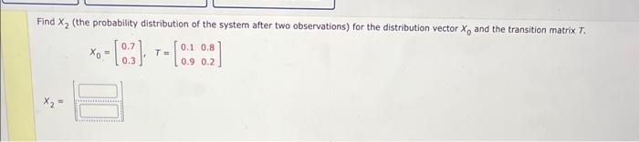 Solved Find X2 (the probability distribution of the system | Chegg.com