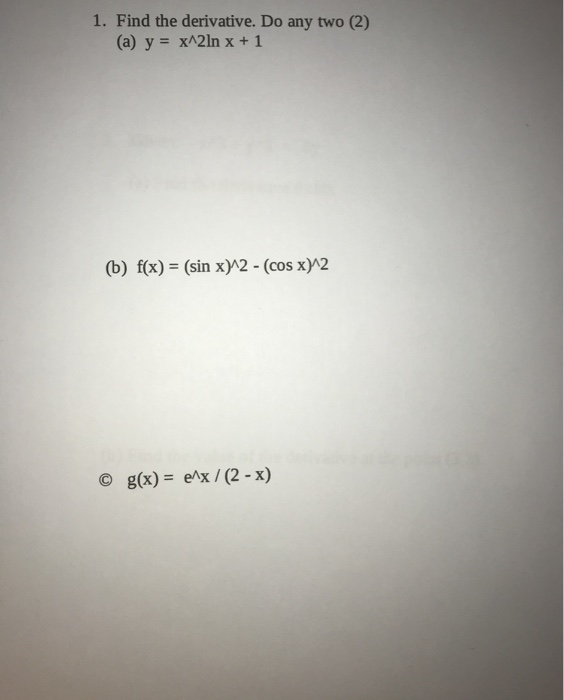 Solved 1. Find the derivative. Do any two (2) (a) y = x^2ln | Chegg.com