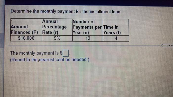 Solved Determine the monthly payment for the installment | Chegg.com