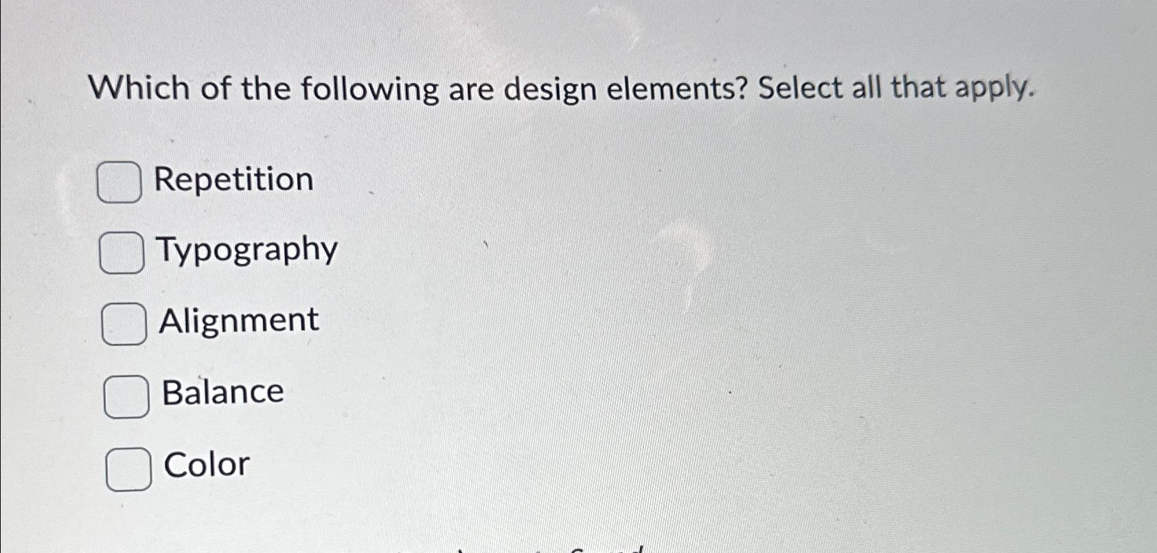 Solved Which of the following are design elements? Select | Chegg.com