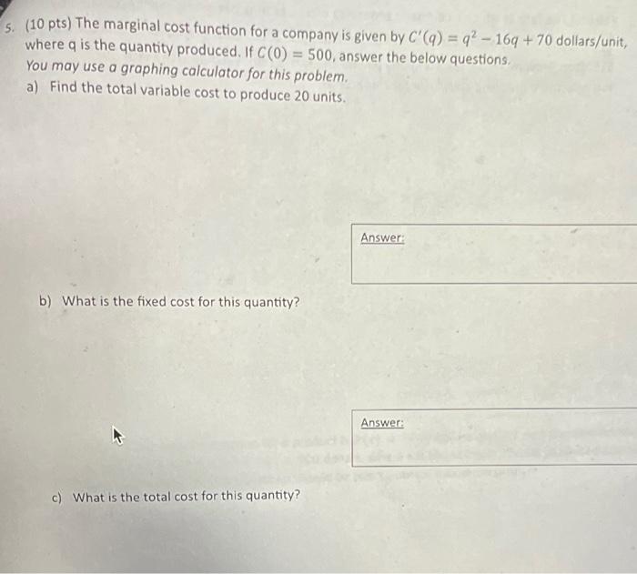 Solved 5. (10 pts) The marginal cost function for a company | Chegg.com