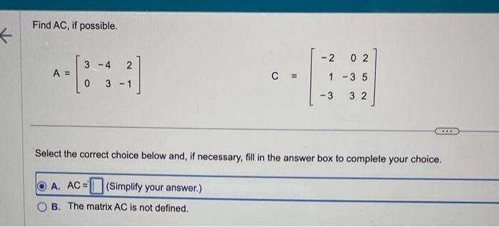 Solved Find AC, if possible. A=[30−432−1] C=⎣⎡−21−30−33252⎦⎤ | Chegg.com