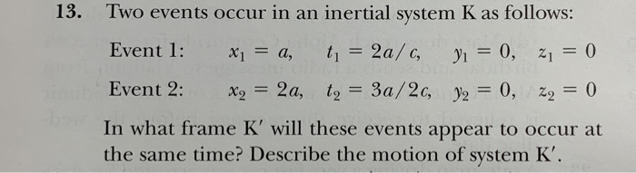 Solved 16. Is there a frame K' in which the two events | Chegg.com