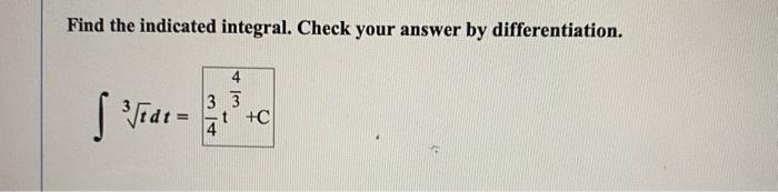 Solved Find the indicated integral. Check your answer by | Chegg.com