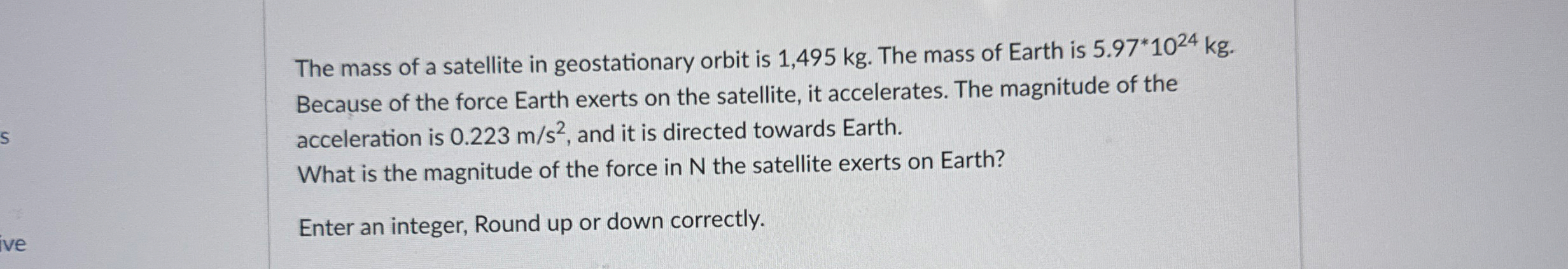 Solved The mass of a satellite in geostationary orbit is | Chegg.com