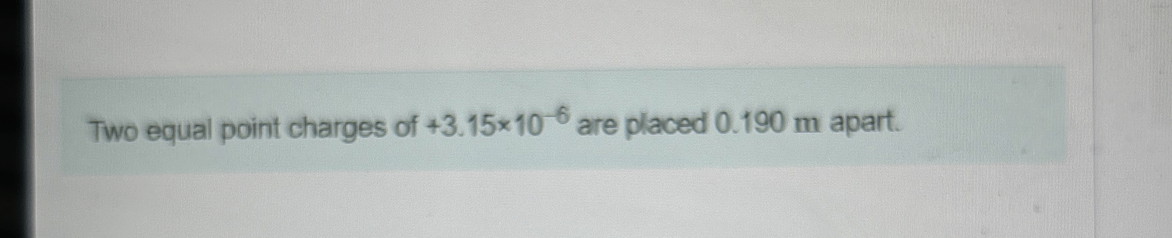 Solved Two equal point charges of +3.15×10-6 ﻿are placed | Chegg.com