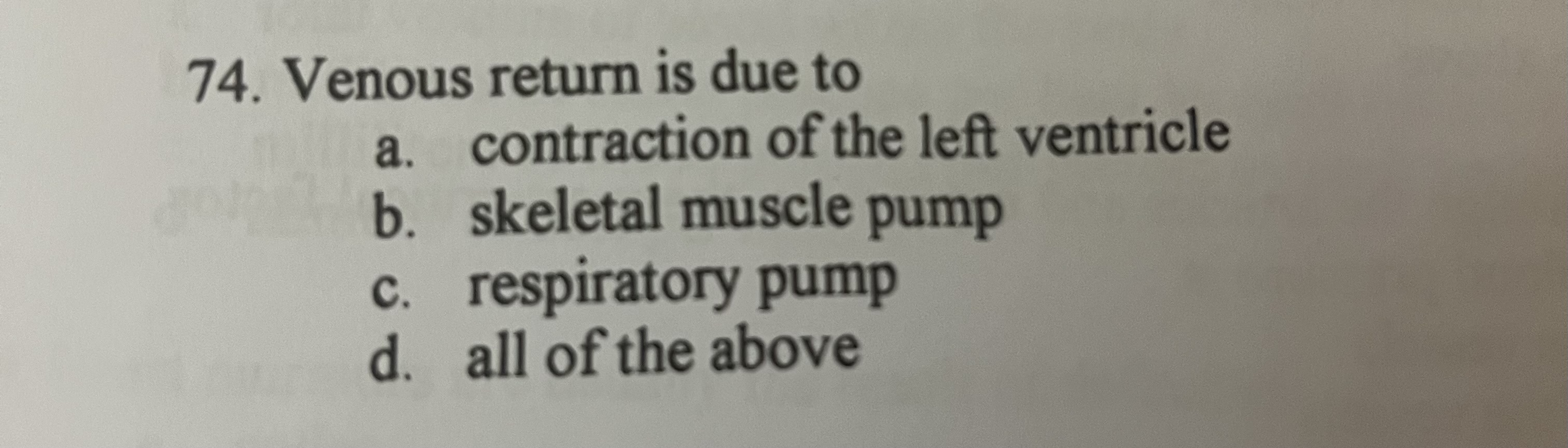 Solved 74. ﻿Venous return is due toa. ﻿contraction of the | Chegg.com