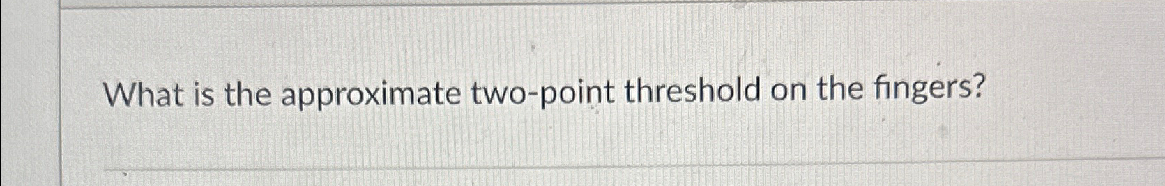 Solved What is the approximate two-point threshold on the | Chegg.com