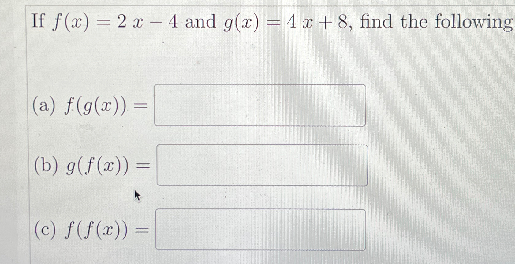 If f(x)=2x-4 ﻿and g(x)=4x+8, ﻿find the | Chegg.com