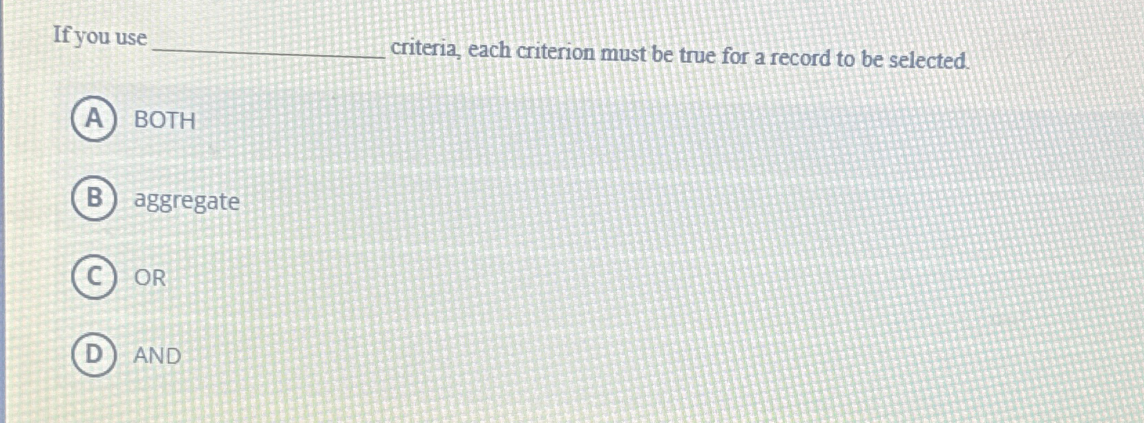 Solved If you use criteria, each criterion must be true for | Chegg.com