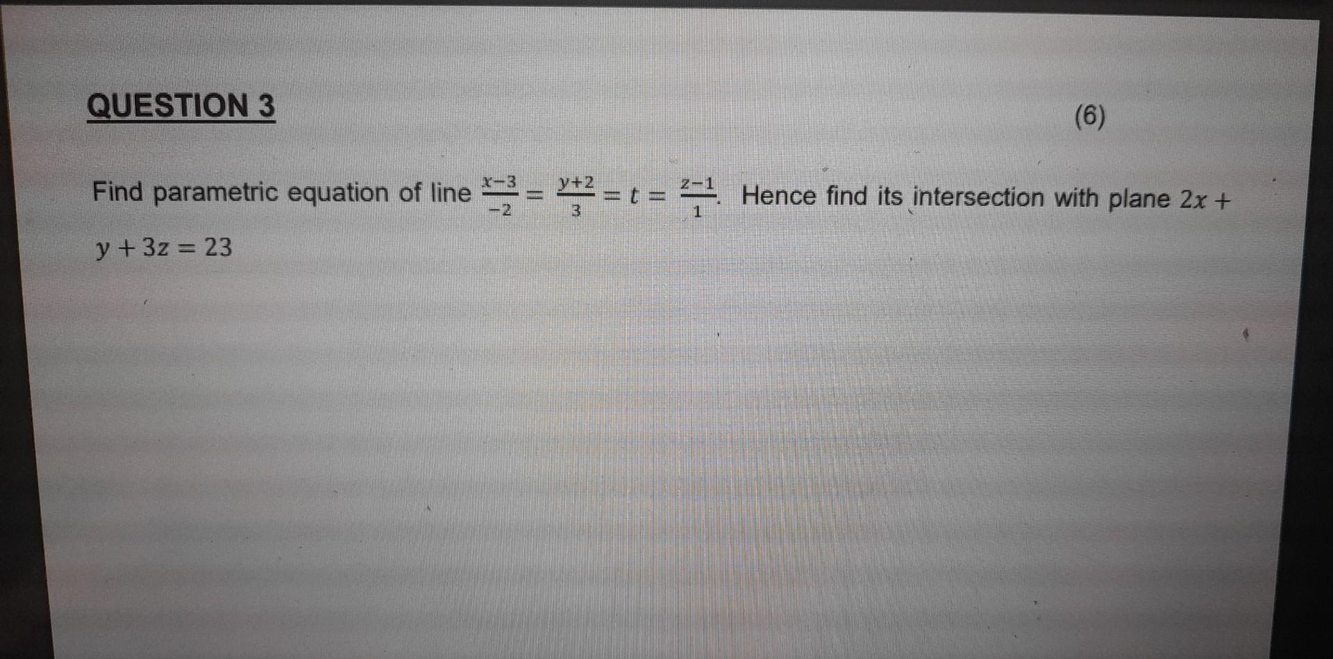 Solved Find parametric equation of line −2x−3=3y+2=t=1z−1. | Chegg.com