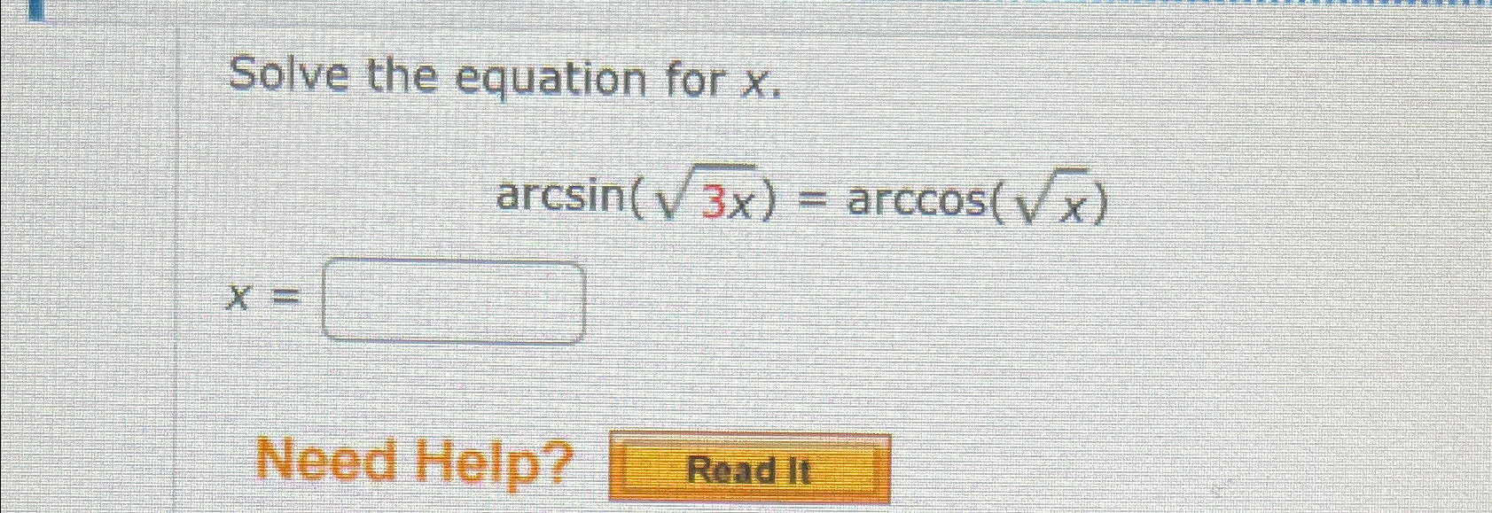 Solved Solve the equation for x.arcsin(3x2)=arccos(x2)x= | Chegg.com