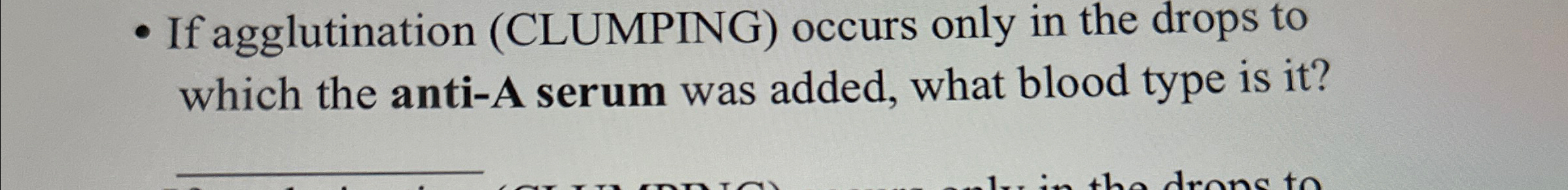 Solved If agglutination (CLUMPING) ﻿occurs only in the drops | Chegg.com