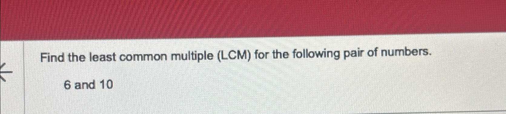 Solved Find the least common multiple (LCM) ﻿for the | Chegg.com