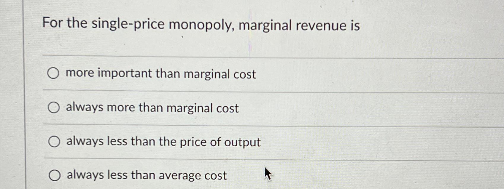 Solved For the single-price monopoly, marginal revenue | Chegg.com