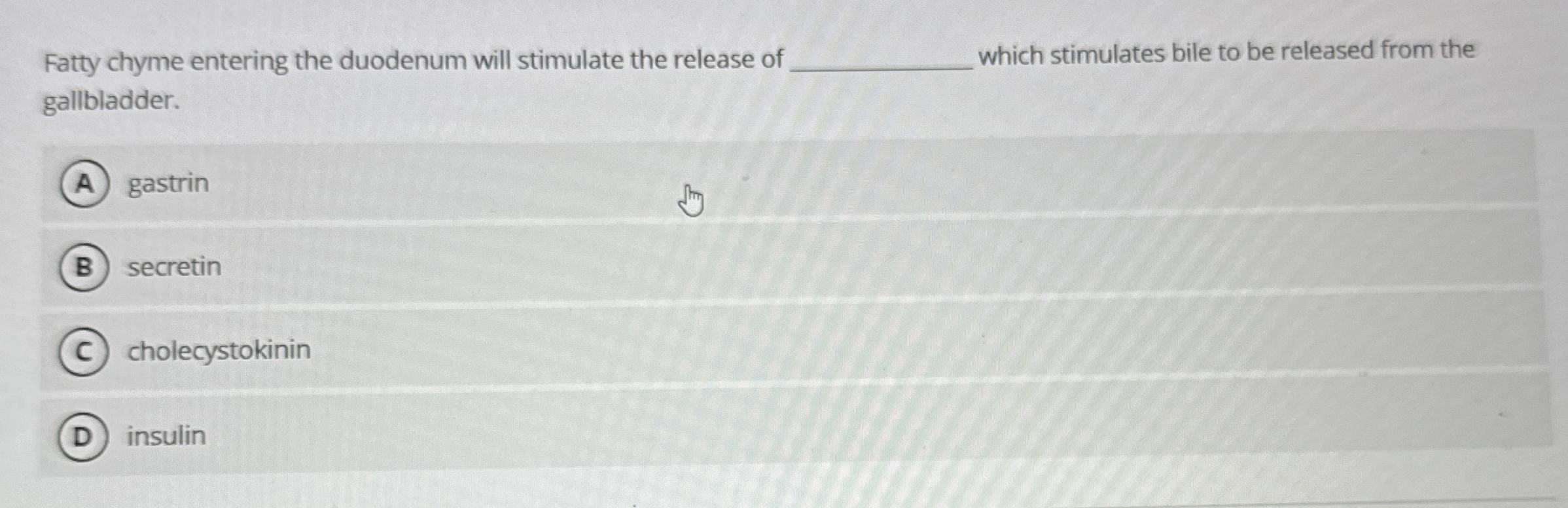 Solved Fatty chyme entering the duodenum will stimulate the | Chegg.com