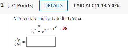 Solved Differentiate implicitly to find dy/dx. ﻿x/x^2 + ﻿y^2 | Chegg.com