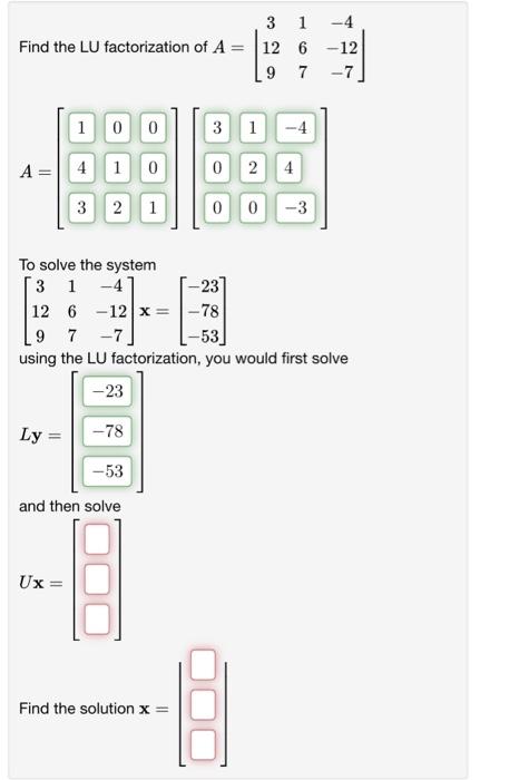 Solved Find the LU factorization of A=⎣⎡3129167−4−12−7⎦⎥ | Chegg.com