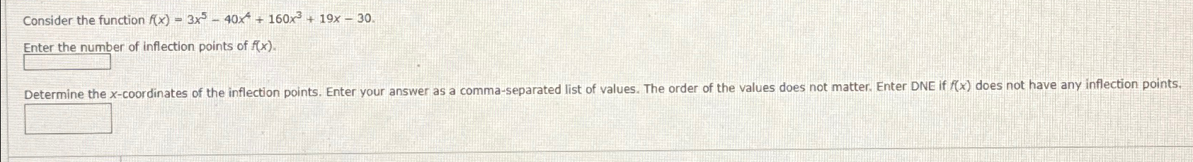 Solved Consider the function f(x)=3x5-40x4+160x3+19x-30Fnter | Chegg.com