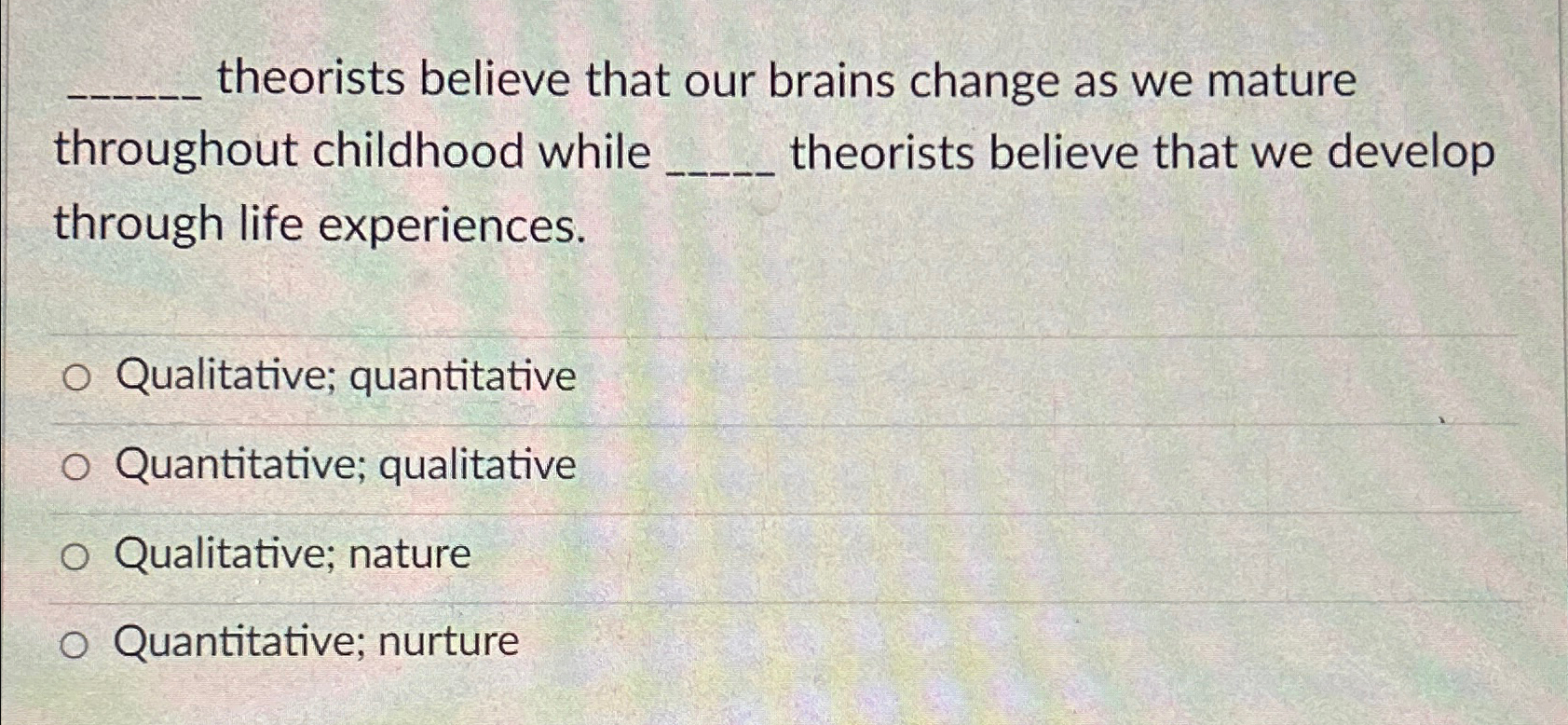 Solved theorists believe that our brains change as we mature | Chegg.com