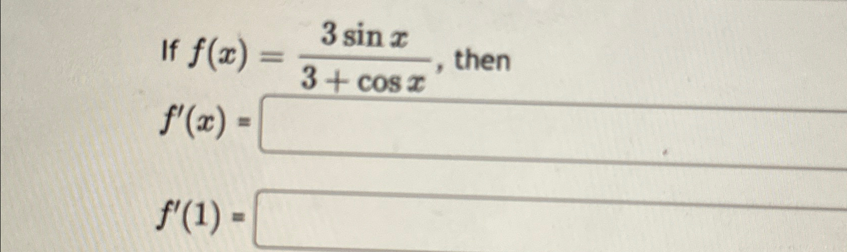 Solved If f(x)=3sinx3+cosx, ﻿thenf'(x)=f'(1)= | Chegg.com