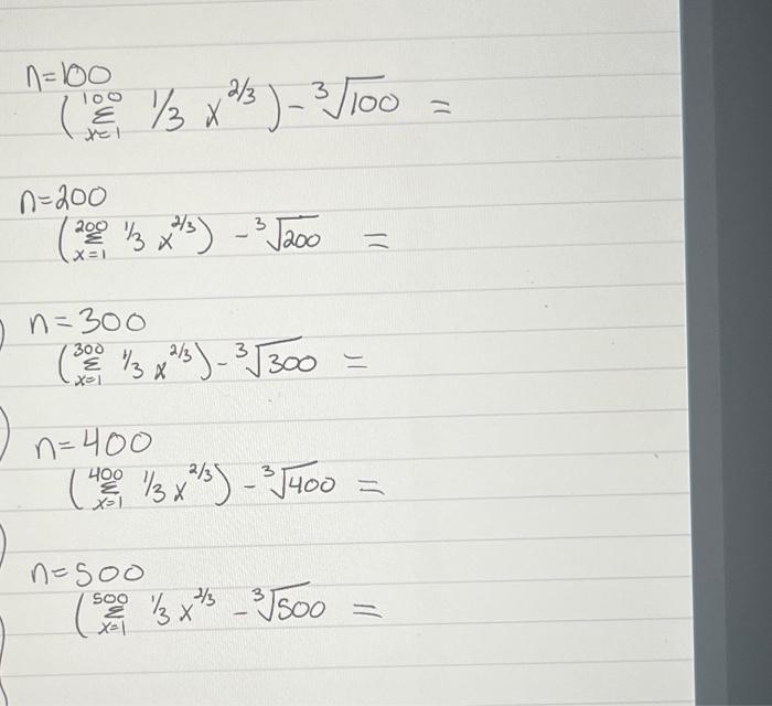 Solved n=1000(∑x=11001/3x2/3)−3100=n=200(xx=12001/3x2/3)−320 | Chegg.com