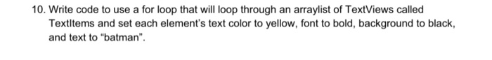 Solved 10. Write code to use a for loop that will loop | Chegg.com Solved 10. Write code to use a for loop that will loop | Chegg.com