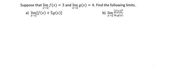 Solved Suppose that limx→2f(x)=3 and limx→2g(x)=4. Find the | Chegg.com