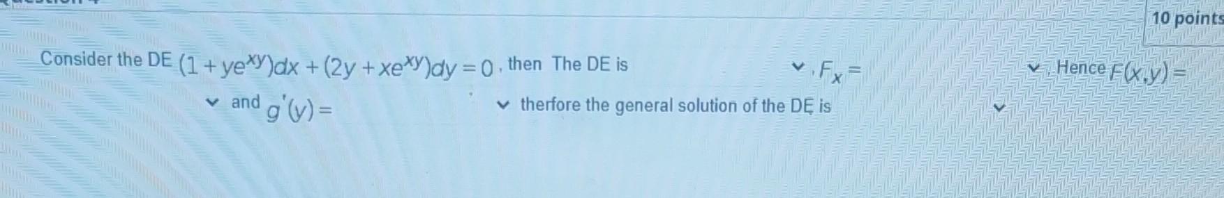 Solved Consider the DE (1+yexy)dx+(2y+xexy)dy=0, then The DE | Chegg.com