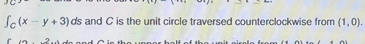 Solved ∫C﻿(x-y+3)ds ﻿and C ﻿is the unit circle traversed | Chegg.com