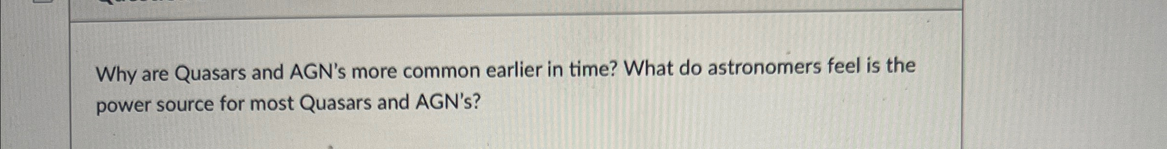 Solved Why are Quasars and AGN's more common earlier in | Chegg.com