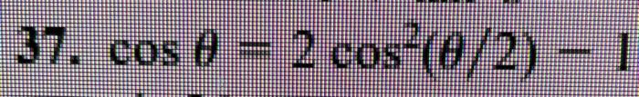 Solved 37. cosθ=2cos2(θ/2)−1 | Chegg.com
