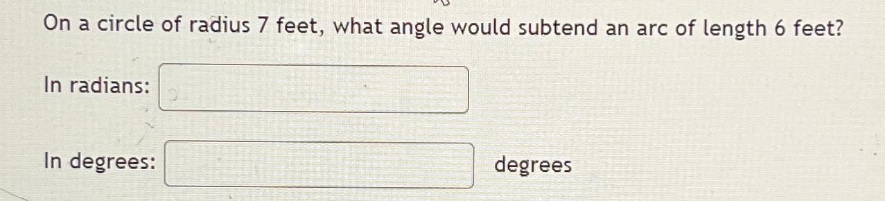 Solved On a circle of radius 7 ﻿feet, what angle would | Chegg.com