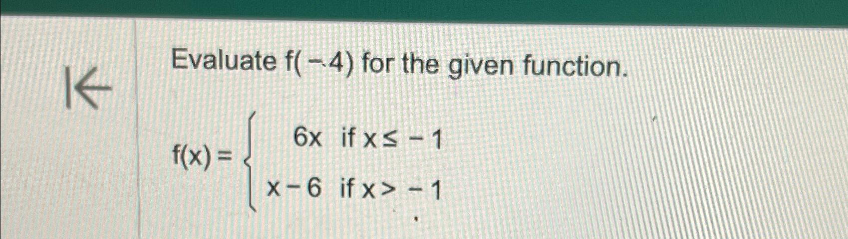 Solved Evaluate f(-4) ﻿for the given | Chegg.com