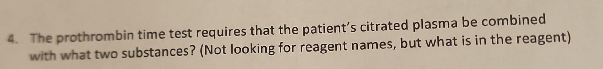 4. The prothrombin time test requires that the | Chegg.com