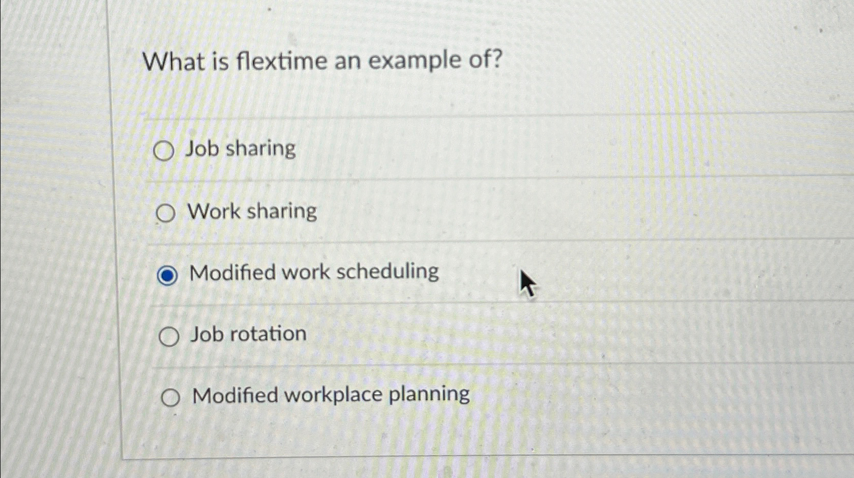 Solved What is flextime an example of?Job sharingWork | Chegg.com