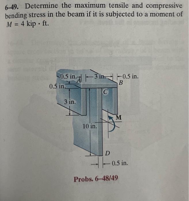 Solved 6-49. Determine the maximum tensile and compressive | Chegg.com