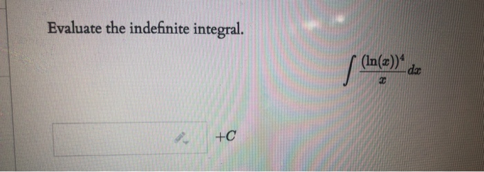 Solved Indefinite Integrals: Evaluate the indefinite | Chegg.com