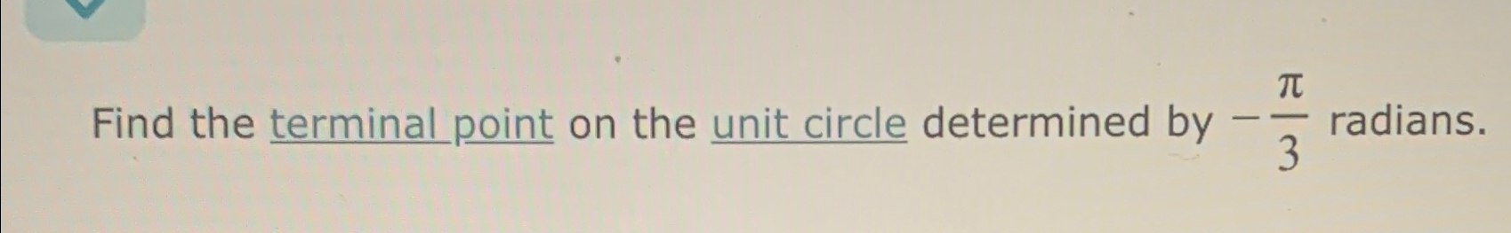 Solved Find the terminal point on the unit circle determined | Chegg.com