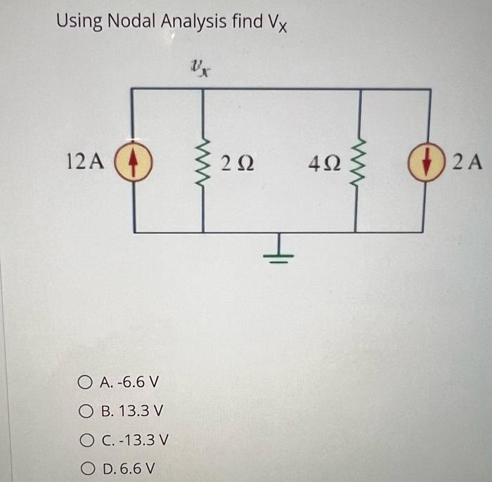 Solved Using Nodal Analysis find VX A. −6.6 V B. 13.3 V C. | Chegg.com