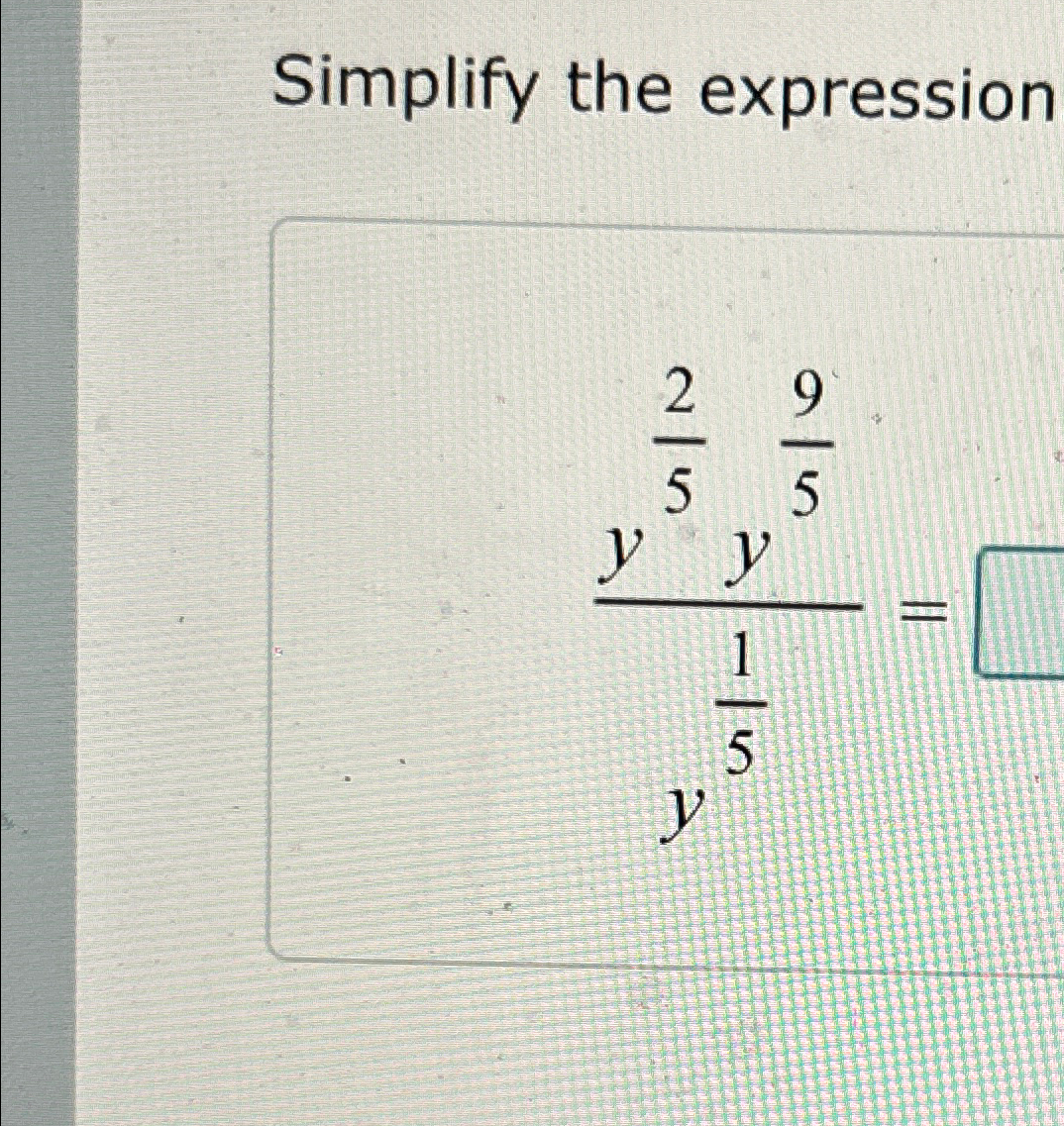 Solved Simplify the expressiony25y95y15= | Chegg.com