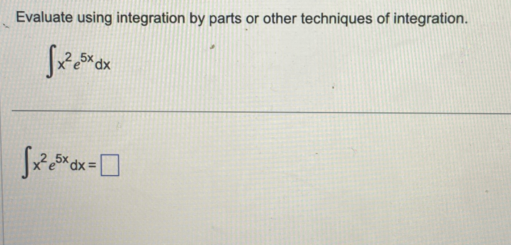 Solved Evaluate using integration by parts or other | Chegg.com