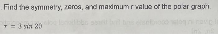 Solved Find the symmetry, zeros, and maximum r value of the | Chegg.com