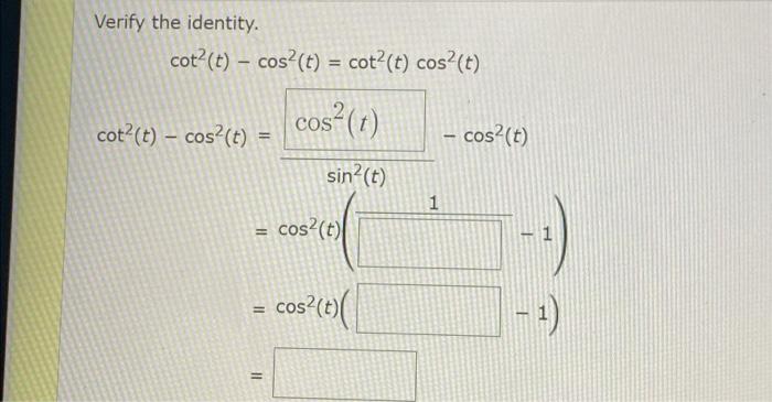 Solved Verify the identity. cot² (t)- cos² (t) = cot²(t) | Chegg.com
