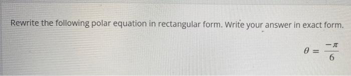 Solved Rewrite the following polar equation in rectangular | Chegg.com
