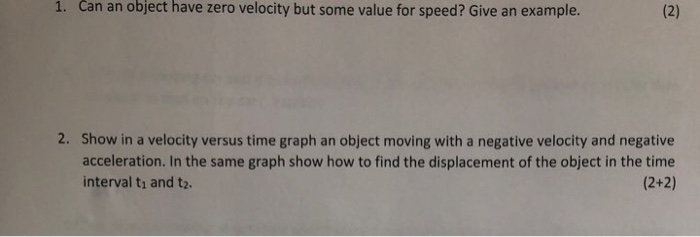 Solved 1 Can An Object Have Zero Velocity But Some Value